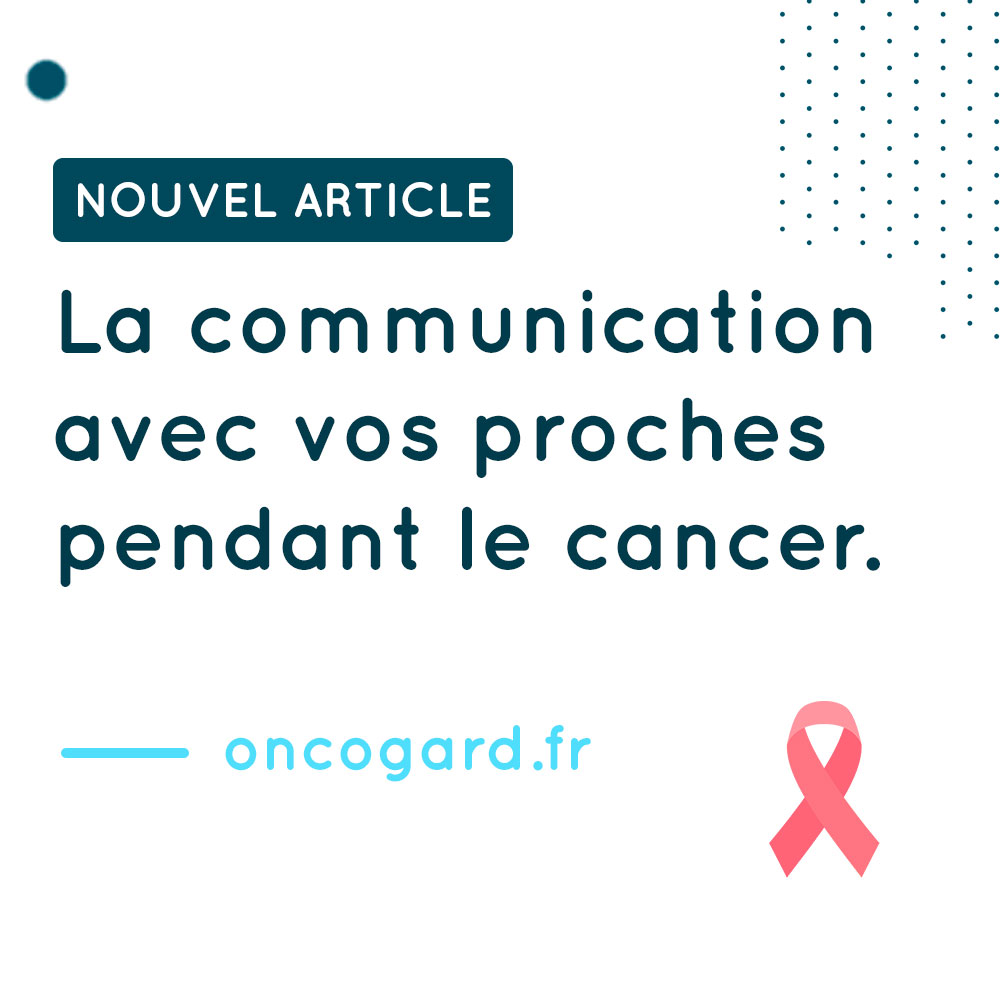 La communication avec vos proches pendant le cancer : Ouvrir le ...